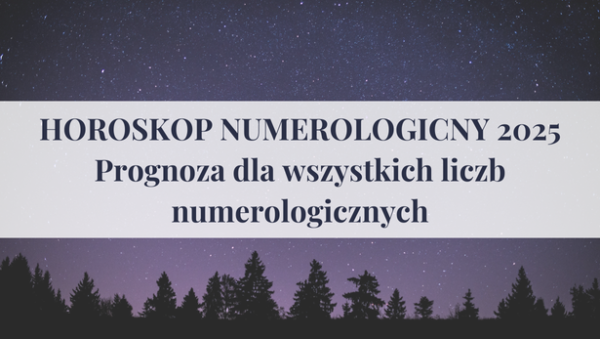 Horoskop Numerologiczny 2025 – prognoza dla wszystkich liczb numerologicznych - Blog - Szkoła ...